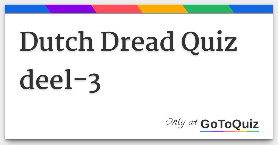 Dutch Dread Quiz deel-3