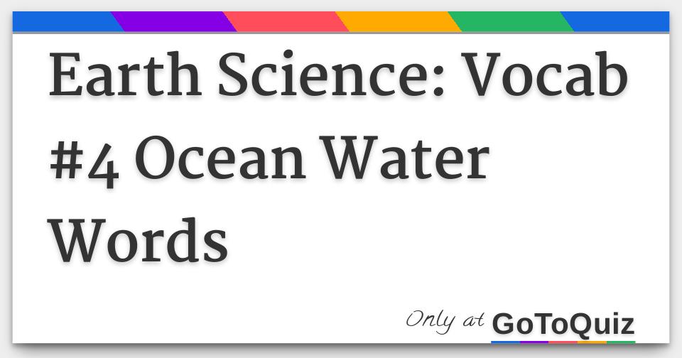 Earth Science: Vocab #4 Ocean Water Words