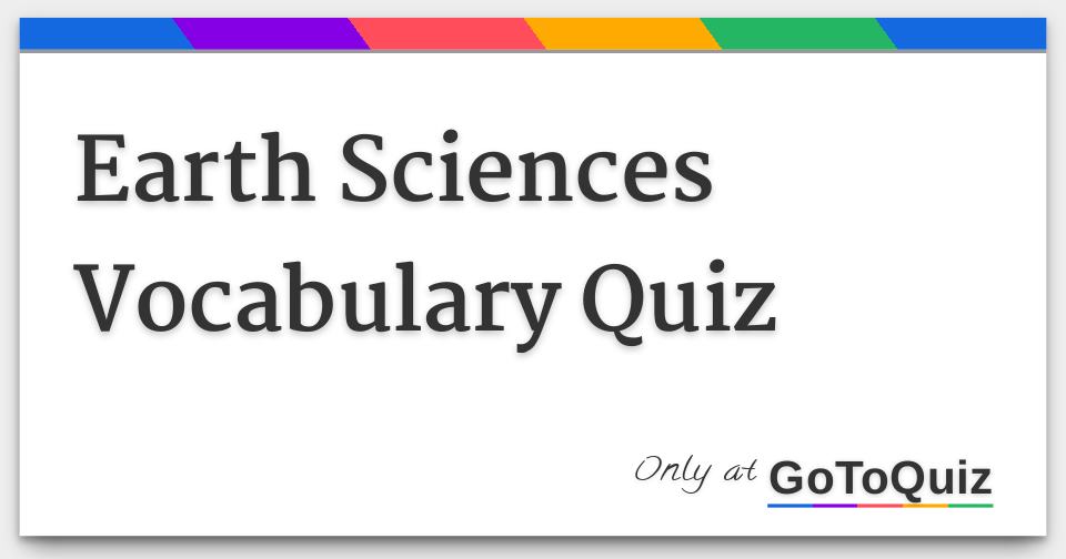 Earth Sciences Vocabulary Quiz