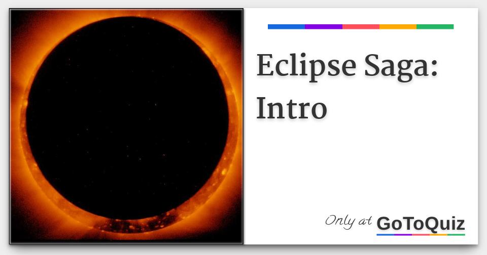 Eclipse Saga: Intro
