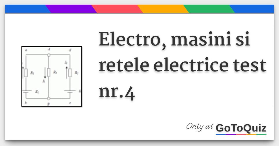 Electro, masini si retele electrice test nr.4