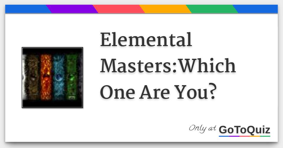Elemental Masters:Which One Are You?