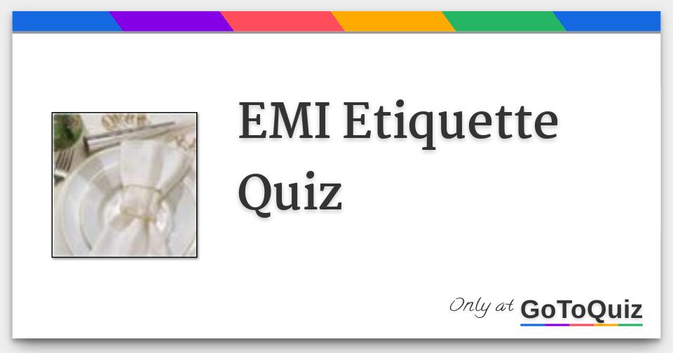 EMI Etiquette Quiz
