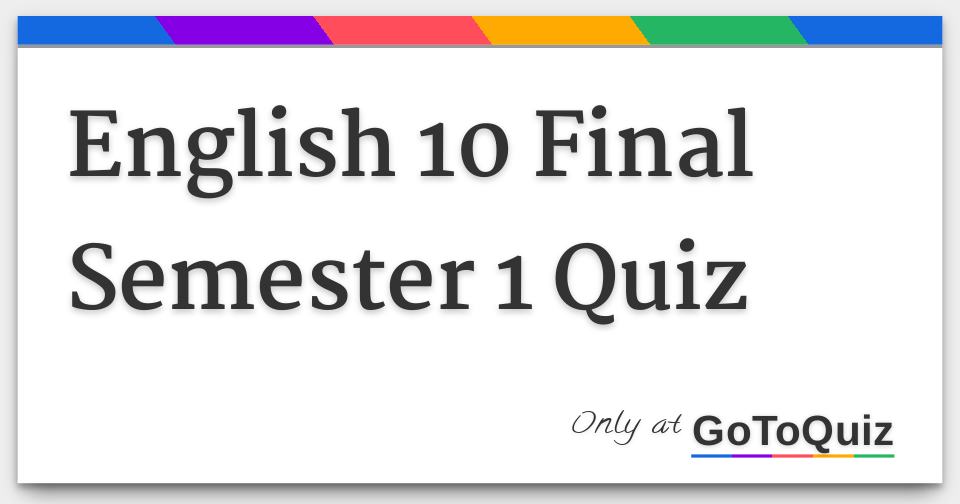 English 10 Final Semester 1 Quiz english-10-final-semester-1-quiz