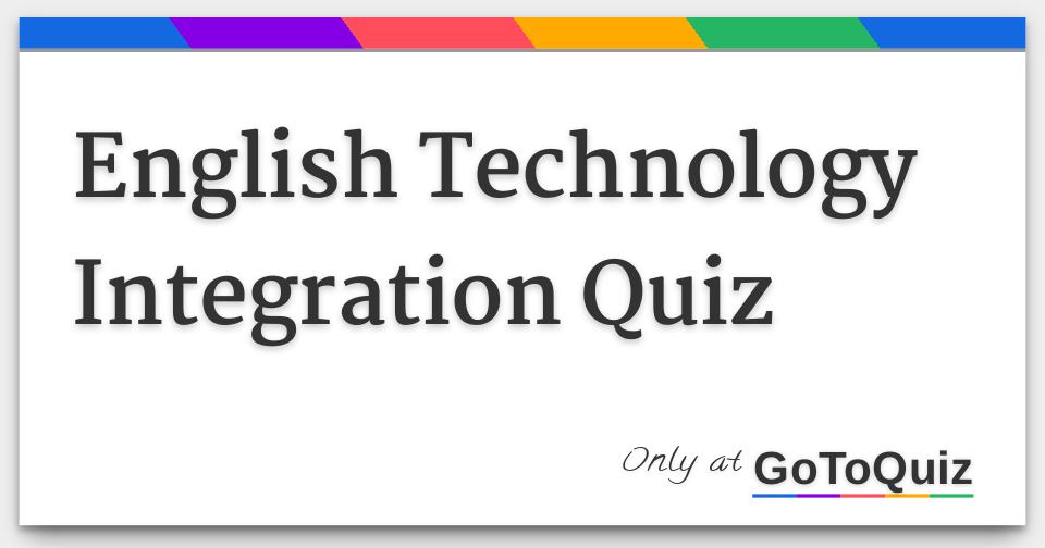 English Technology Integration Quiz
