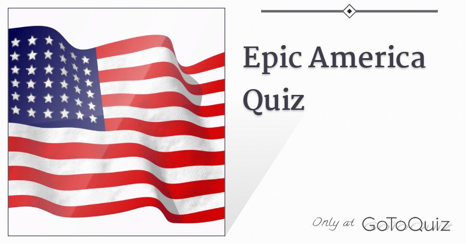 Epic America Quiz
