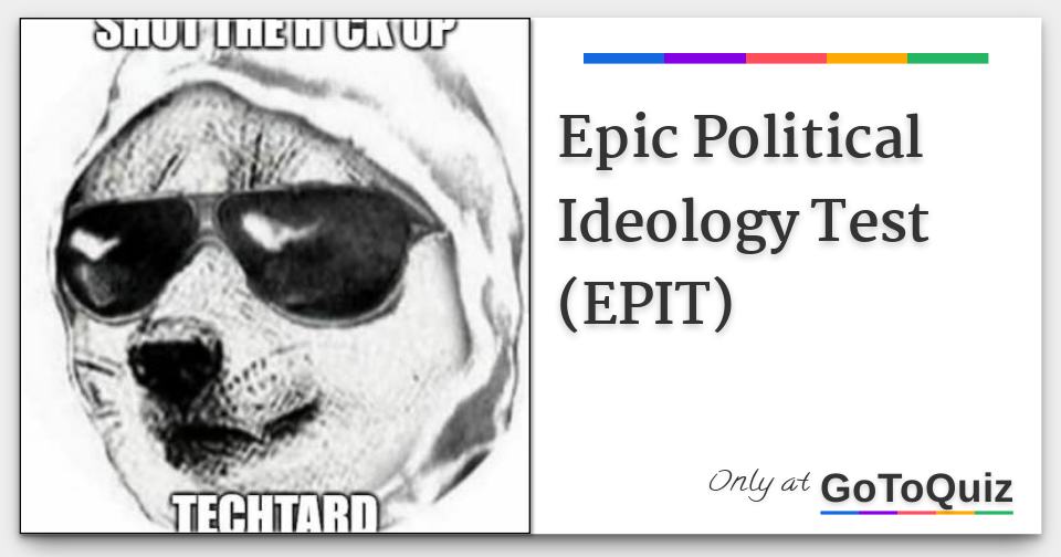 Epic Political Ideology Test (EPIT)