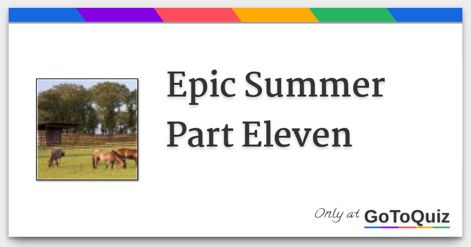 Epic Summer Part Eleven
