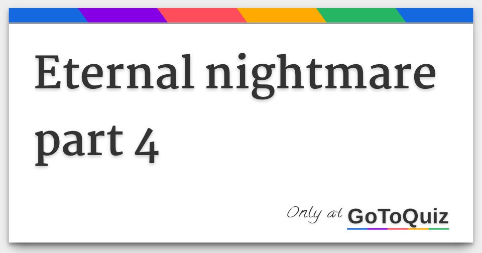 Eternal nightmare part 4