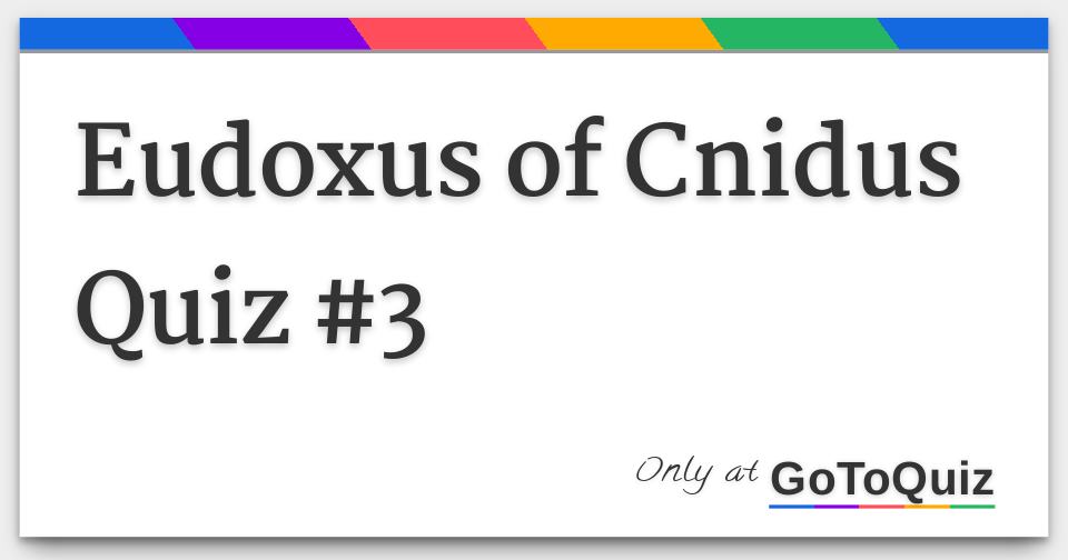 Eudoxus of Cnidus Quiz #3