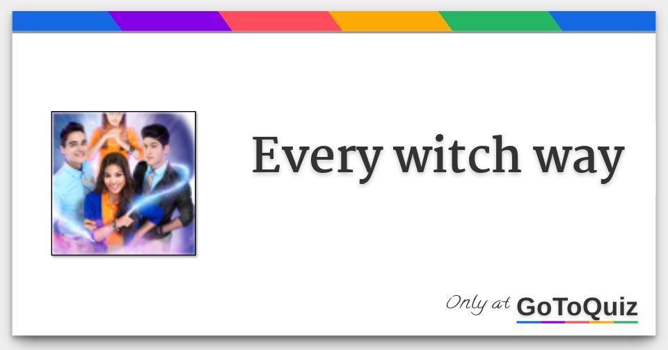 every witch way