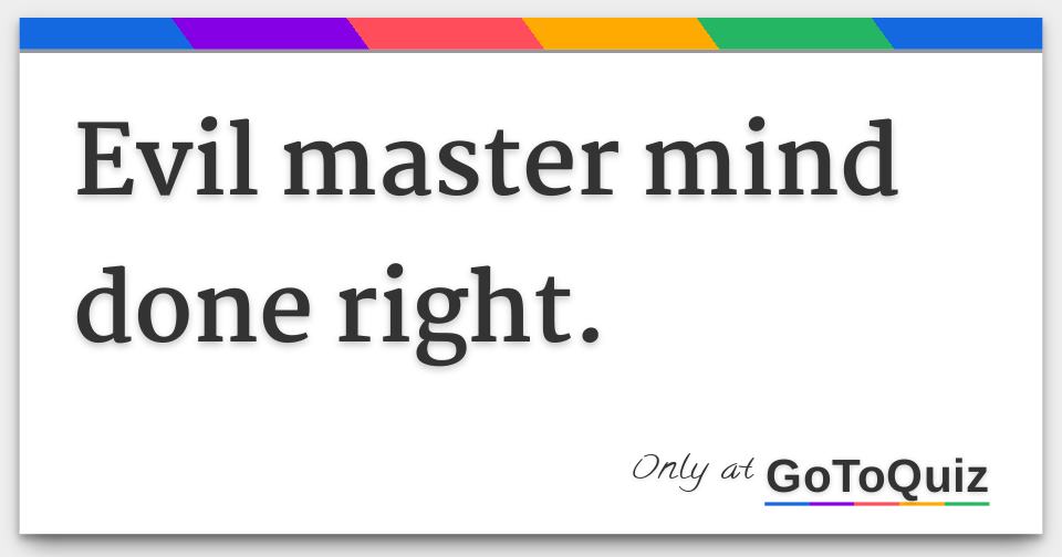 evil master mind done right.