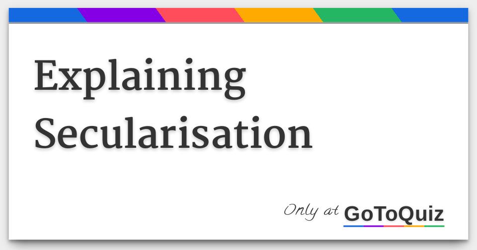 Explaining Secularisation