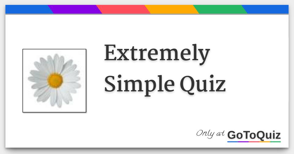 Extremely Simple Quiz