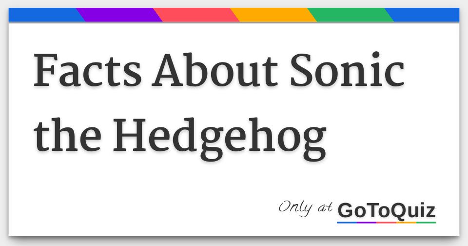 Facts About Sonic the Hedgehog