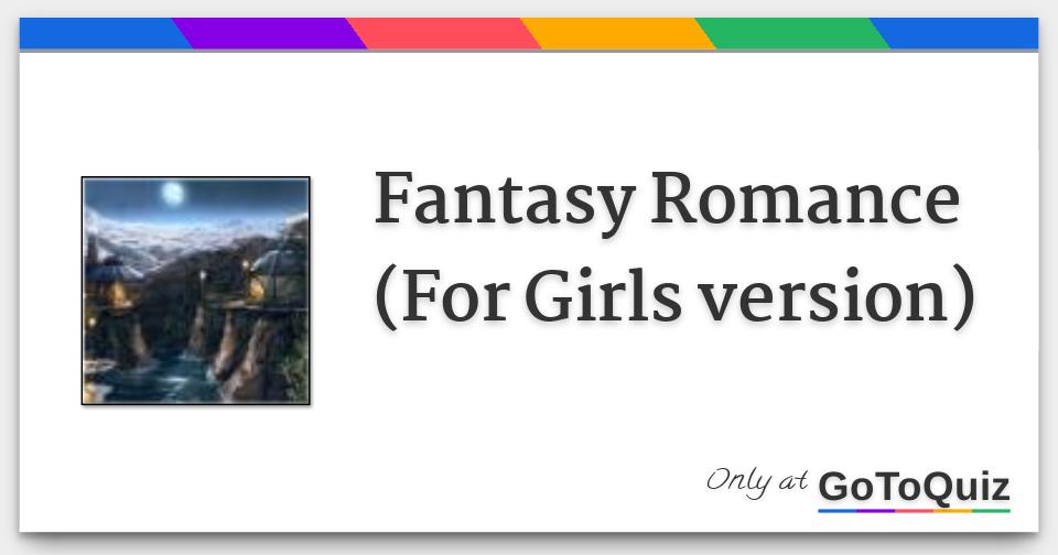 Fantasy Romance (For Girls version) Comments, Page 1