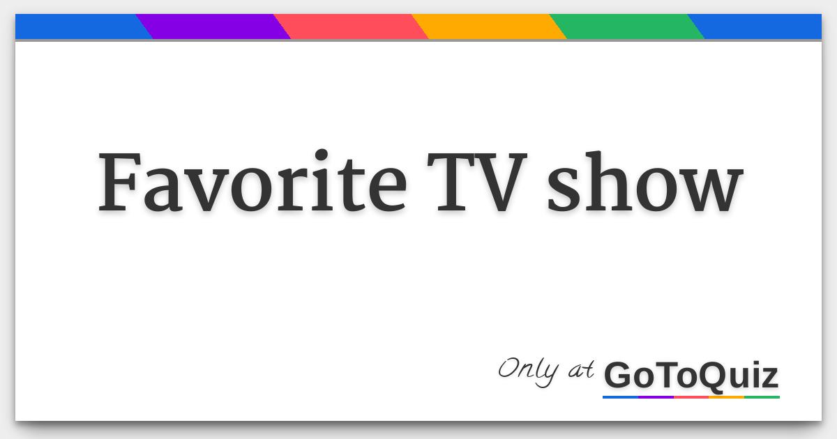 Favorite TV Show