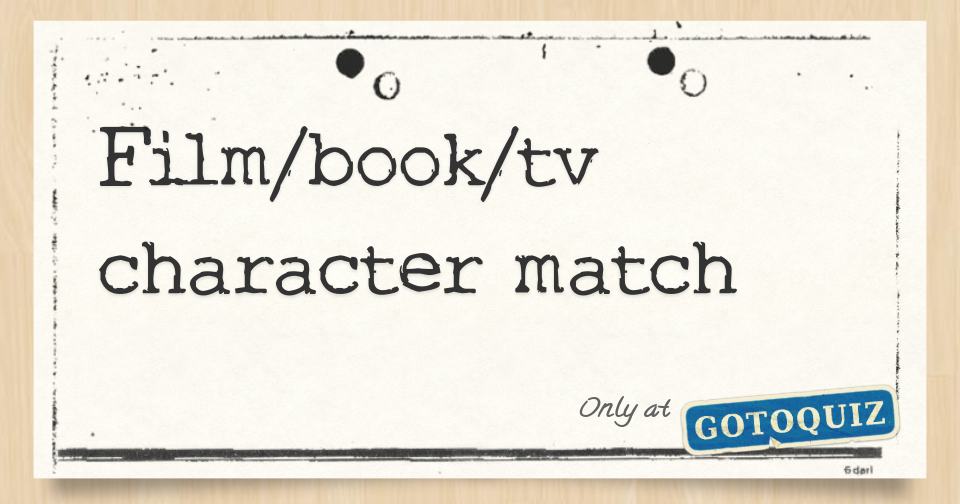 Film/book/tv character match