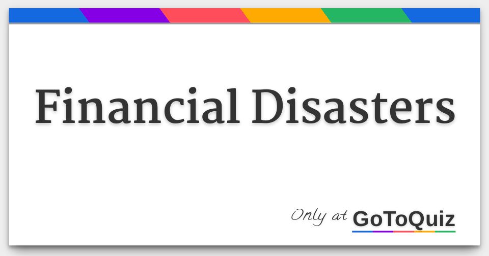 Financial Disasters