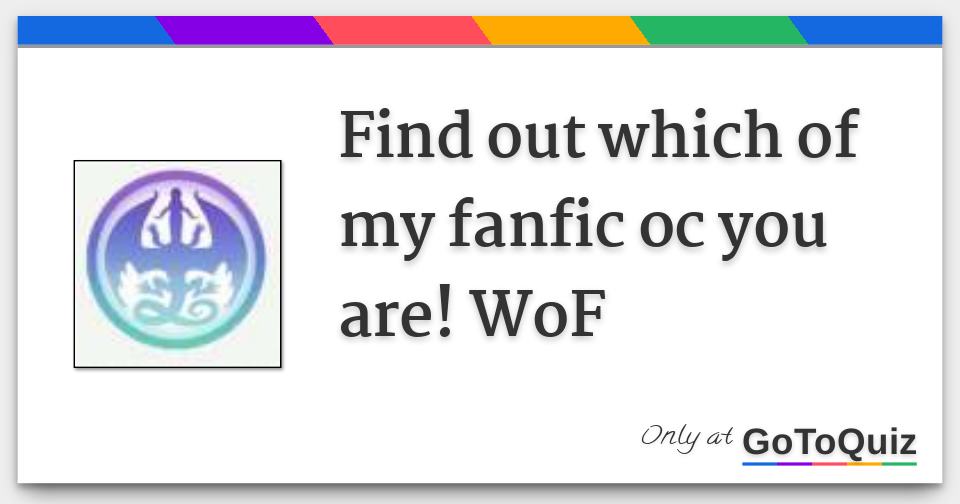 Results: Find out which of my fanfic oc you are! WoF