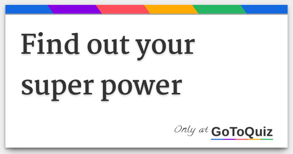 Find out your super power