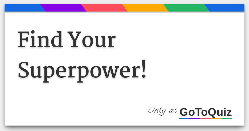 Find Your Superpower!