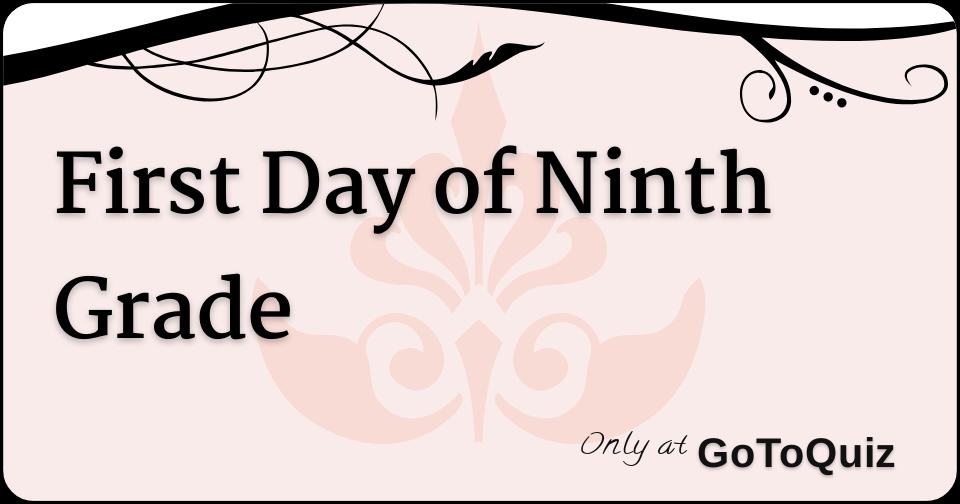 First Day of Ninth Grade