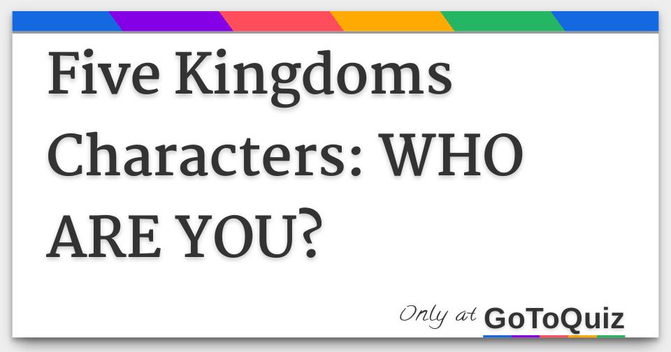 Five Kingdoms Characters: WHO ARE YOU?