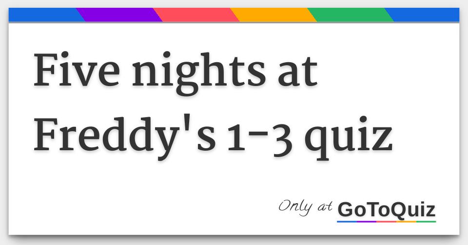 Five nights at Freddy's 1-3 quiz