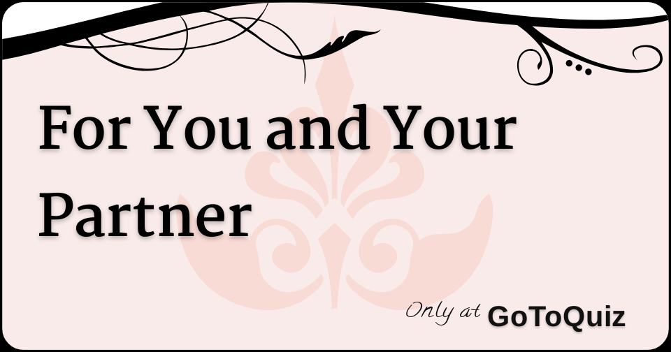 For You and Your Partner