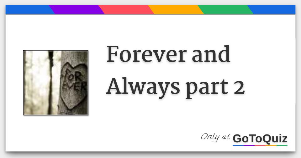 Forever and Always part 2