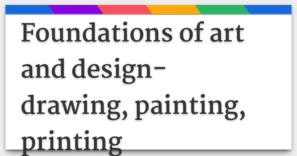 foundations of art and design- drawing, painting, printing