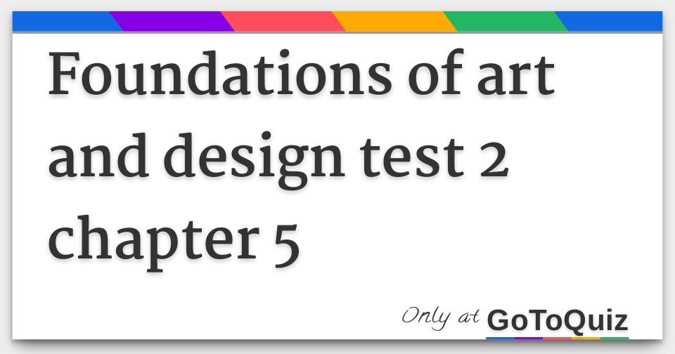Foundations of art and design test 2 chapter 5 Answers