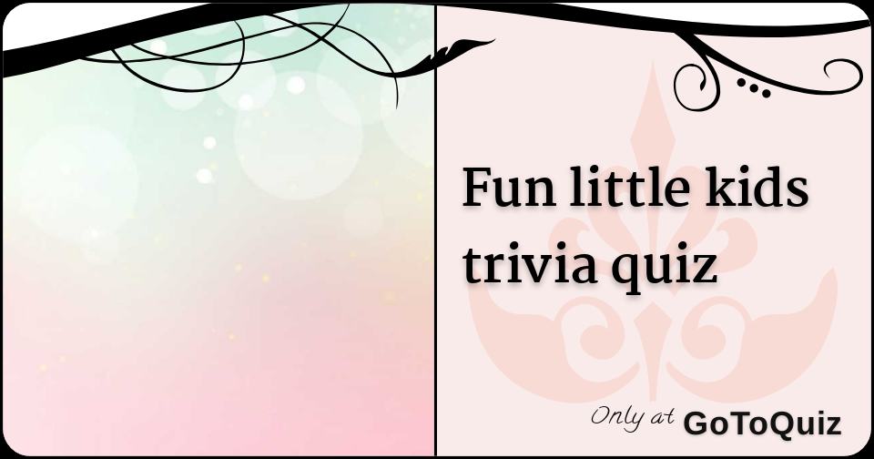 Fun little kids trivia quiz