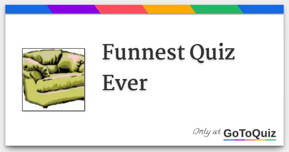 Funnest Quiz Ever