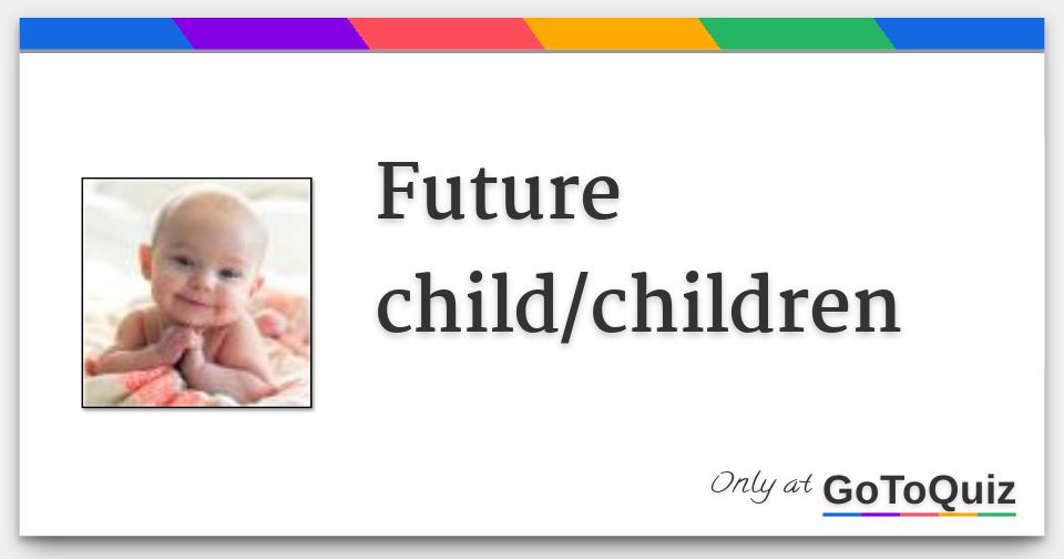 Future child/children