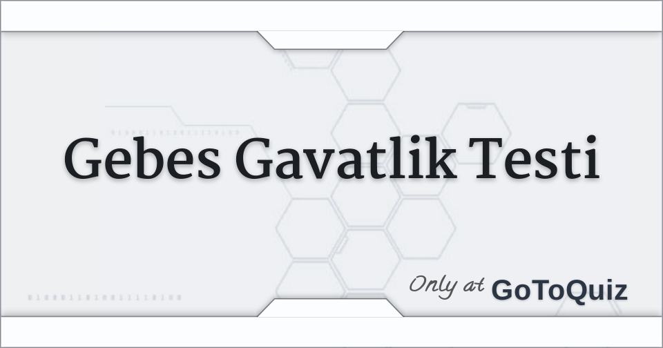 Gebes Gavatlik Testi