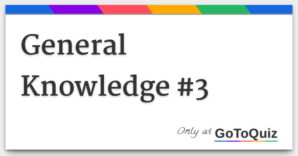 Trivia Quiz: General Knowledge #3