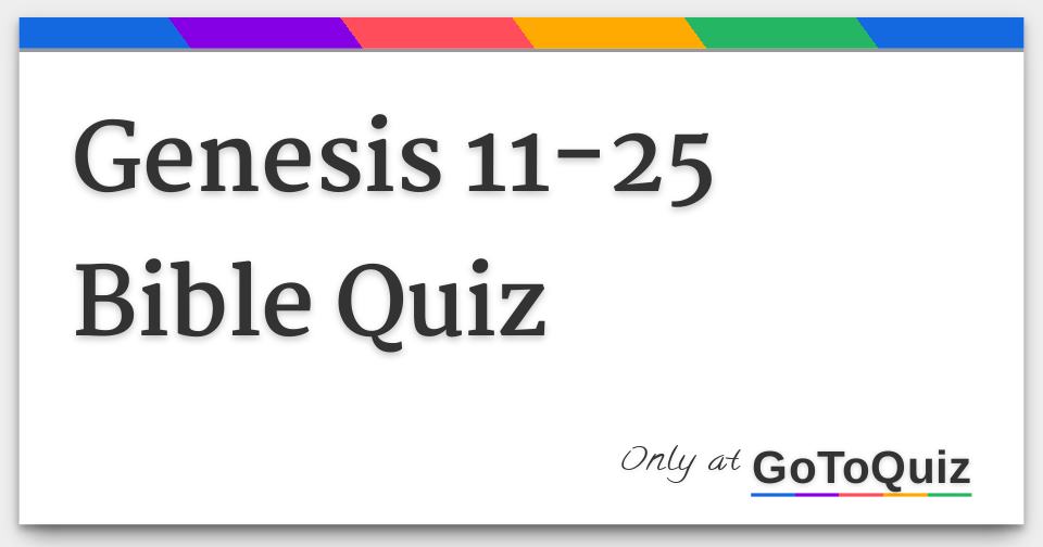 Genesis 11-25 Bible Quiz