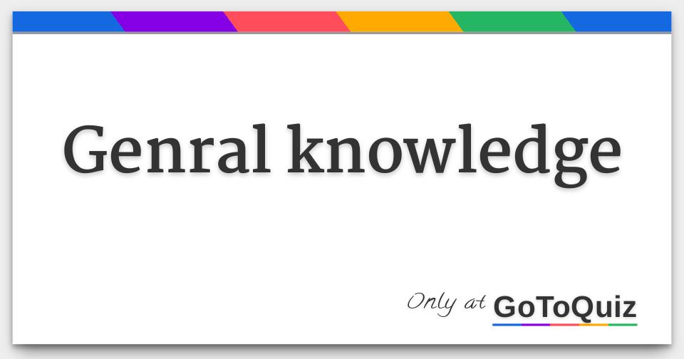genral knowledge Answers