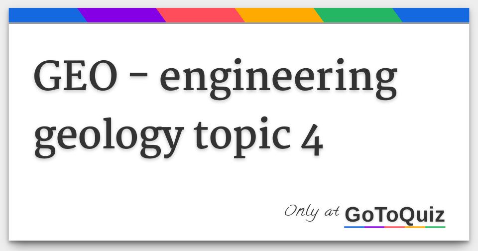 GEO - engineering geology topic 4