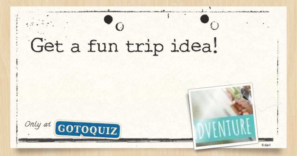Get a fun trip idea!