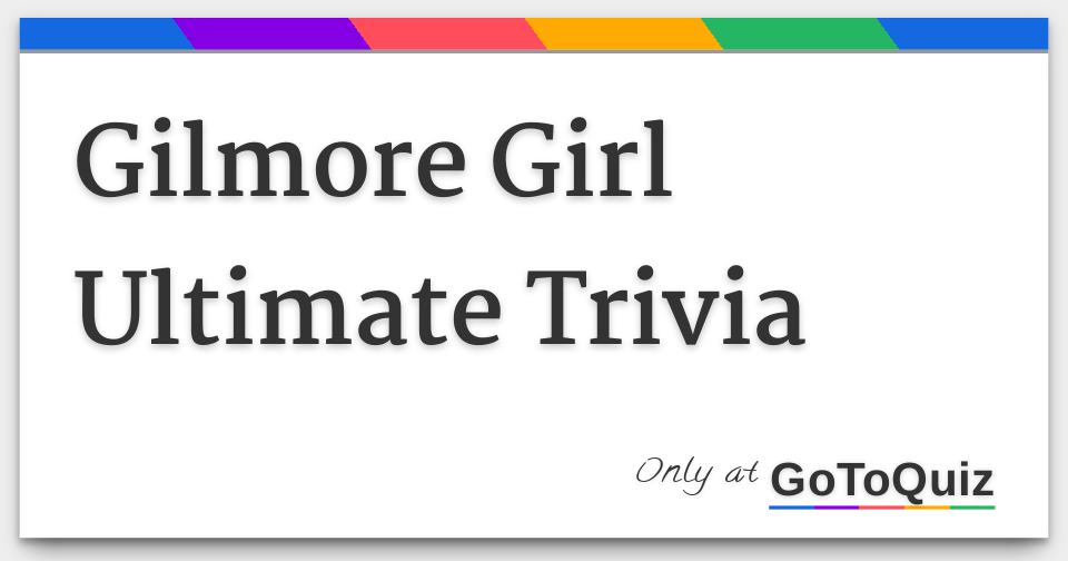 Gilmore Girl Ultimate Trivia