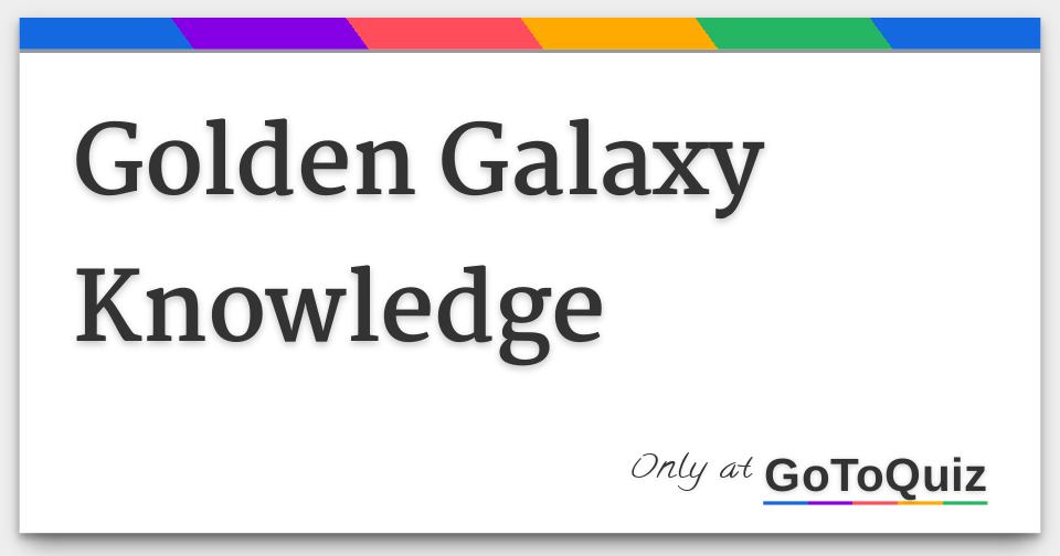 Golden Galaxy Knowledge