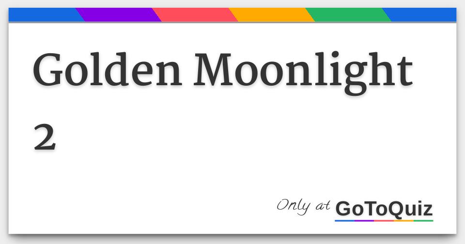 Golden Moonlight 2