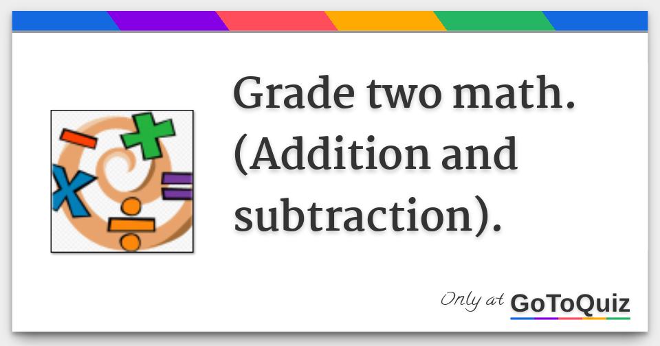 Grade two math. (Addition and subtraction).
