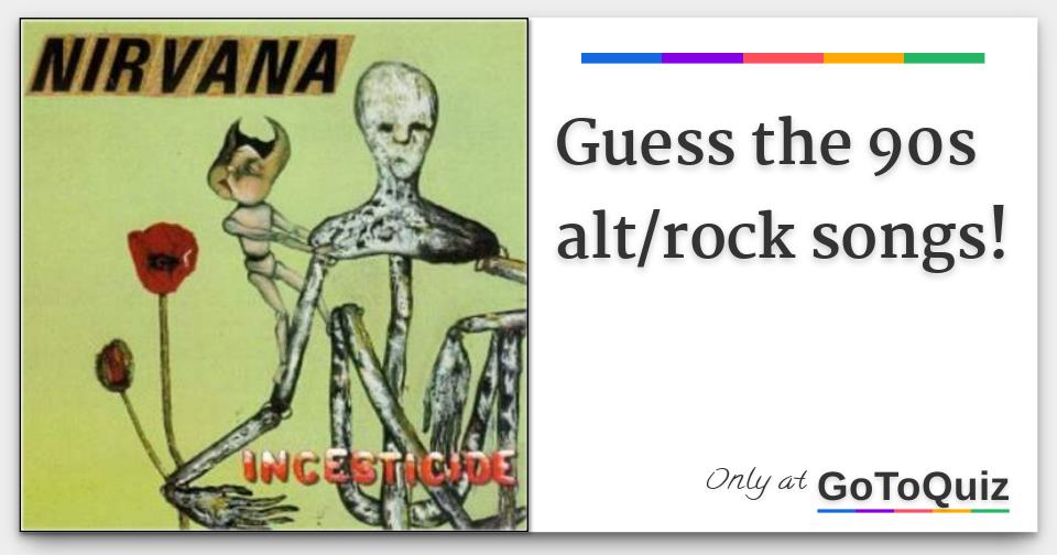 Guess The 90s Alt rock Songs 