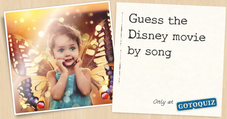 Guess the Disney movie by song
