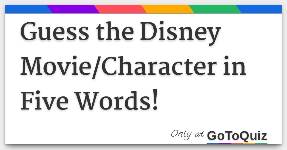 Guess the Disney Movie/Character in Five Words!
