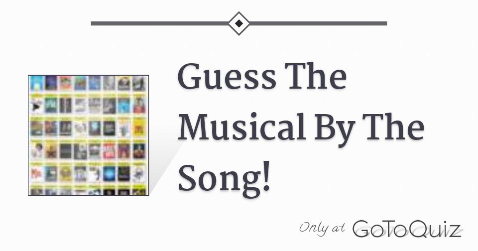 Guess The Musical By The Song!